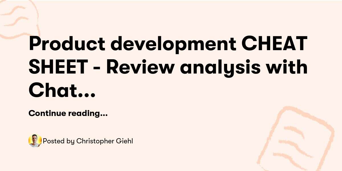 Product development CHEAT SHEET - Review analysis with Chat GPT ...