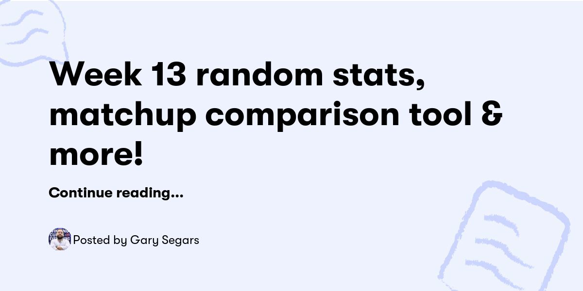 Week 13 random stats, matchup comparison tool & more! — Gary Segars ...