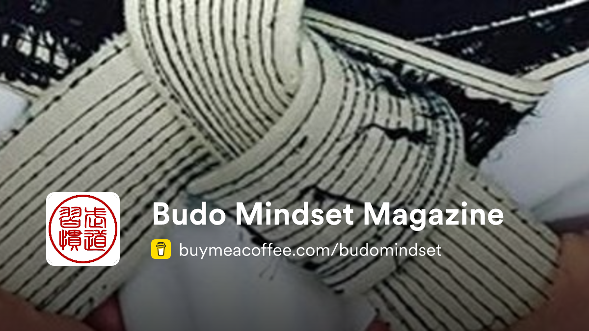 Budo Mindset Magazine is a magazine for martial artists. - Buymeacoffee
