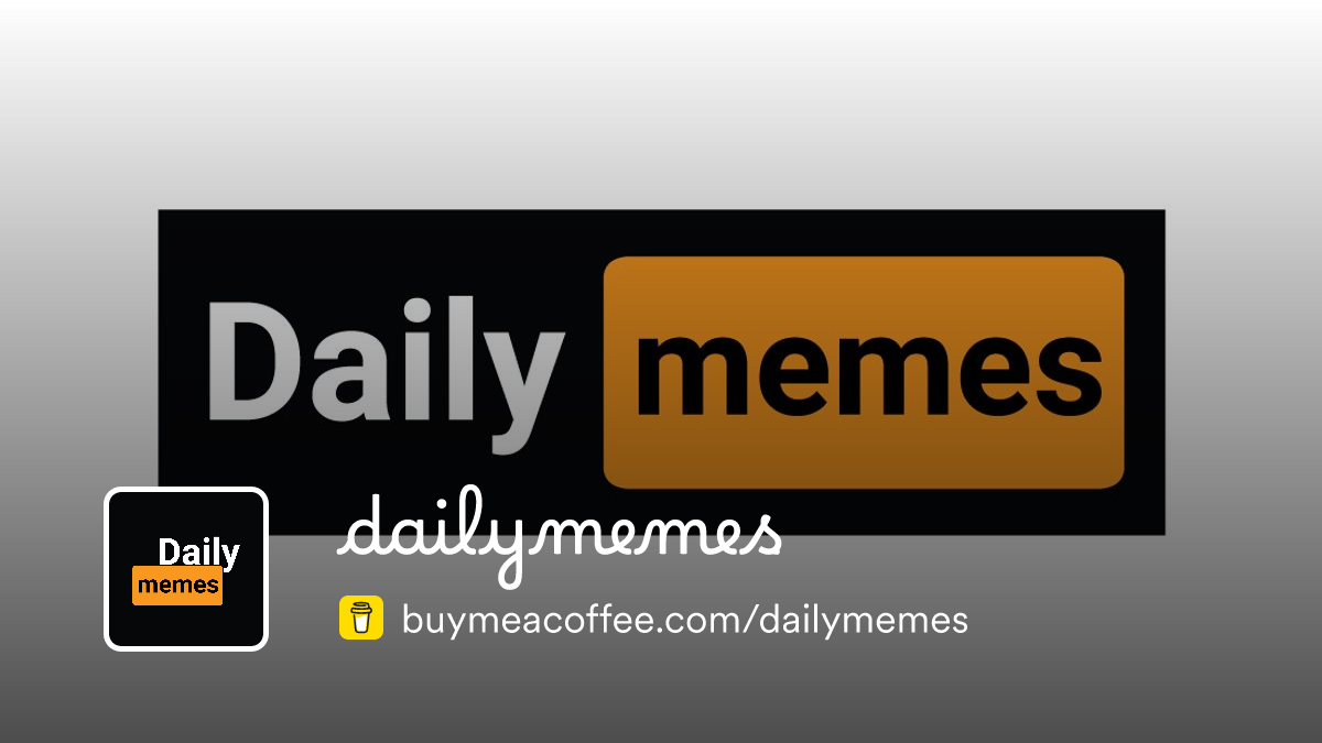 dailymemes is creating the daily memes to fulfill your day. - Buymeacoffee