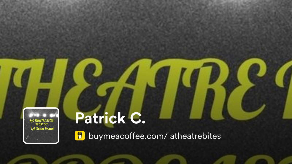 Patrick C. is Theatre Review Podcast - Buymeacoffee