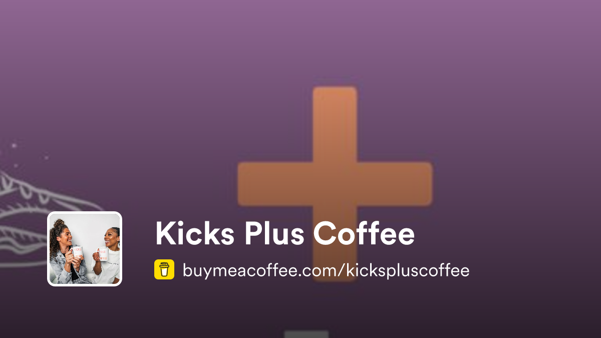 Kicks Plus Coffee - Buymeacoffee