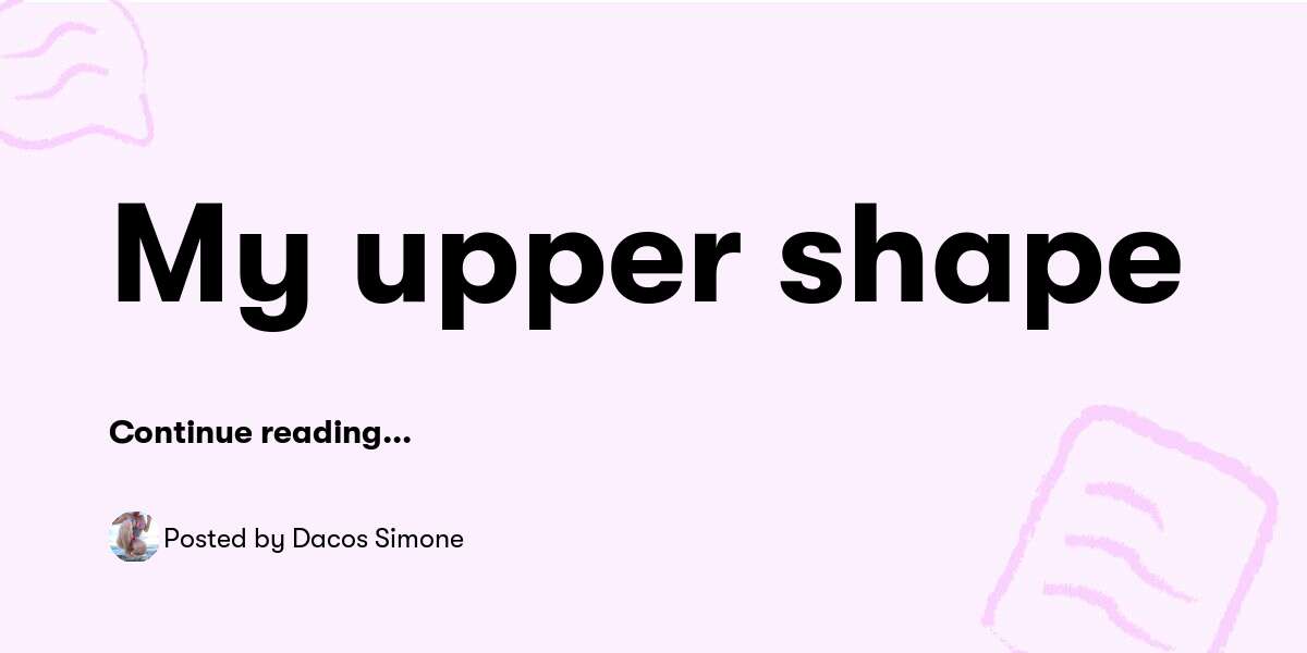 My upper shape — Dacos Simone - Buymeacoffee