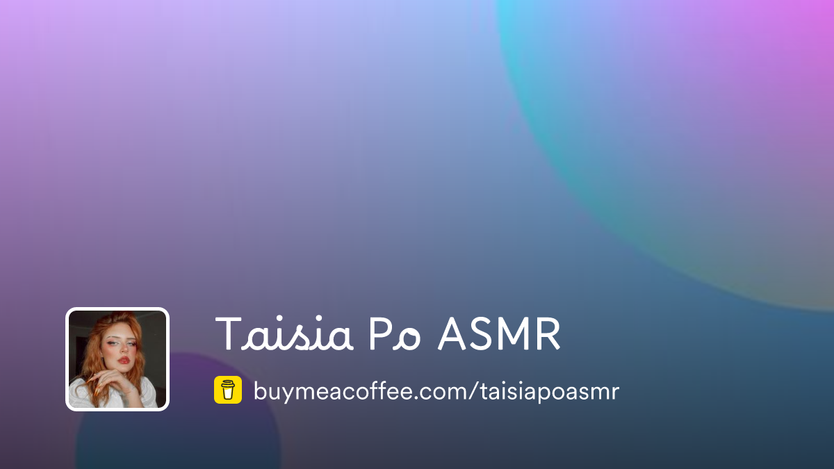 Taisia Po ASMR is asmr artist - Buymeacoffee