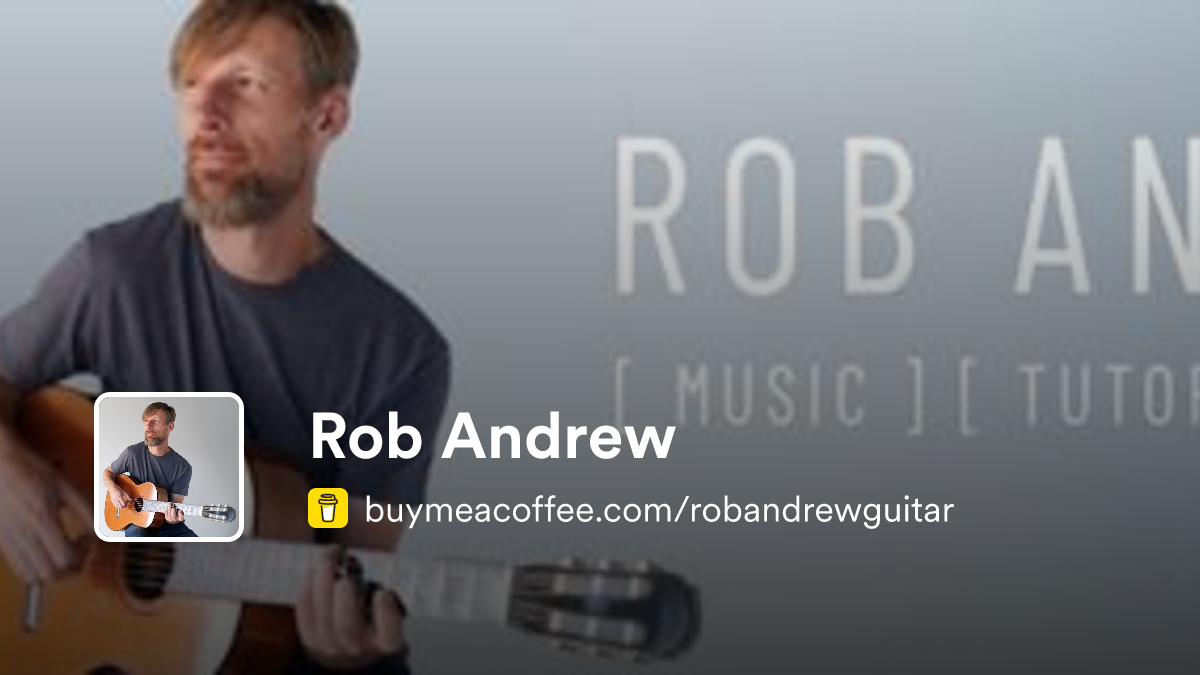 Rob Andrew is music/tabs/lessons - Buymeacoffee