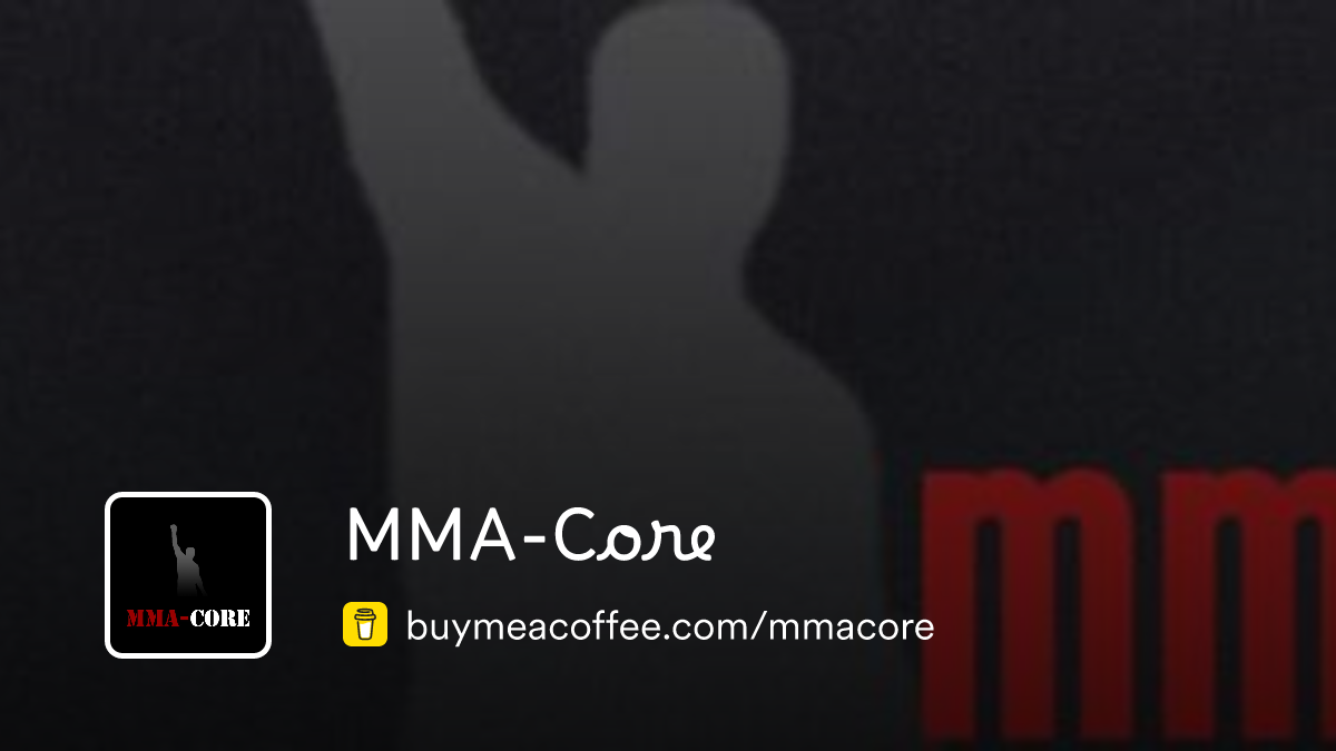 MMA-Core is the center for all things MMA - Buymeacoffee