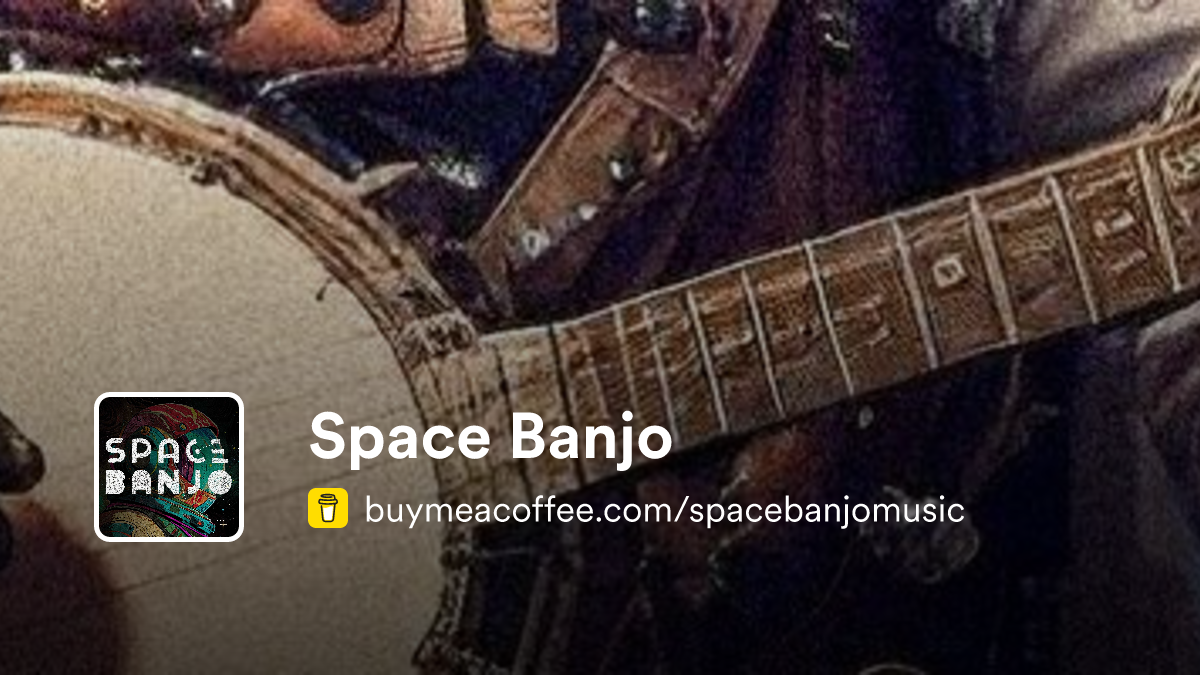 Space Banjo is The banjo's cosmic frontier. - Buymeacoffee