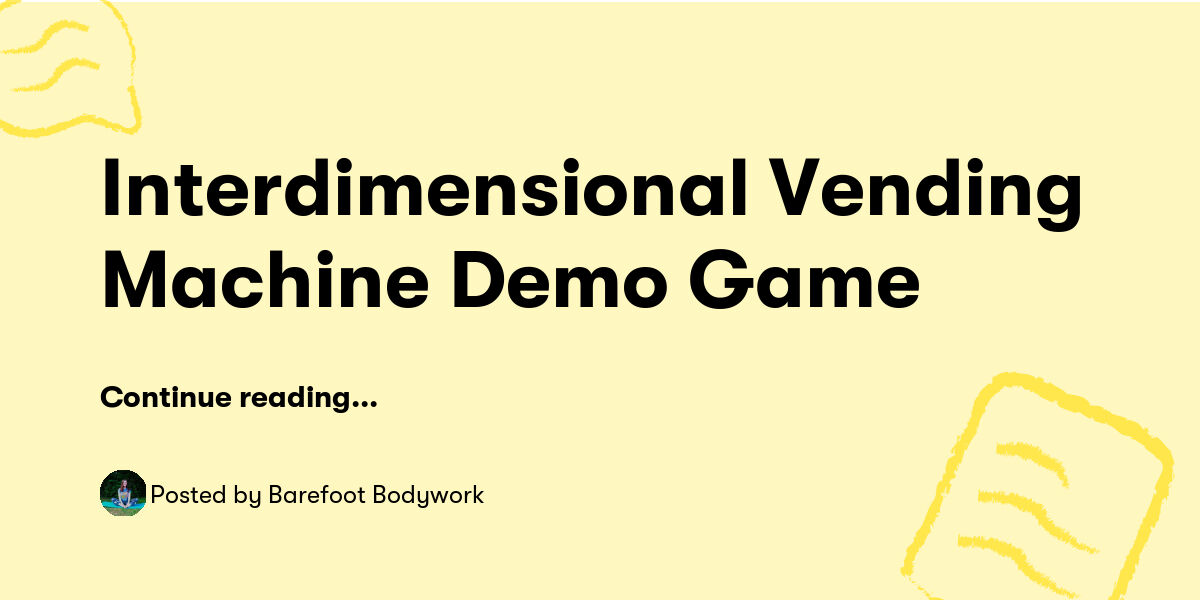 Interdimensional Vending Machine Demo Game — Barefoot Bodywork ...