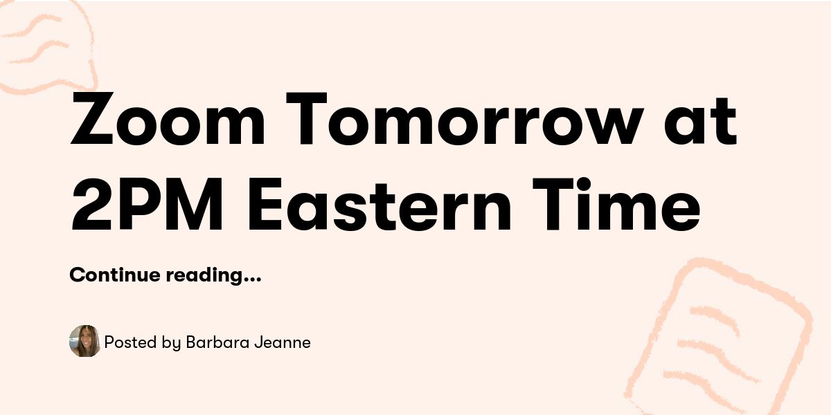 Zoom Tomorrow at 2PM Eastern Time — Barbara Jeanne - Buymeacoffee