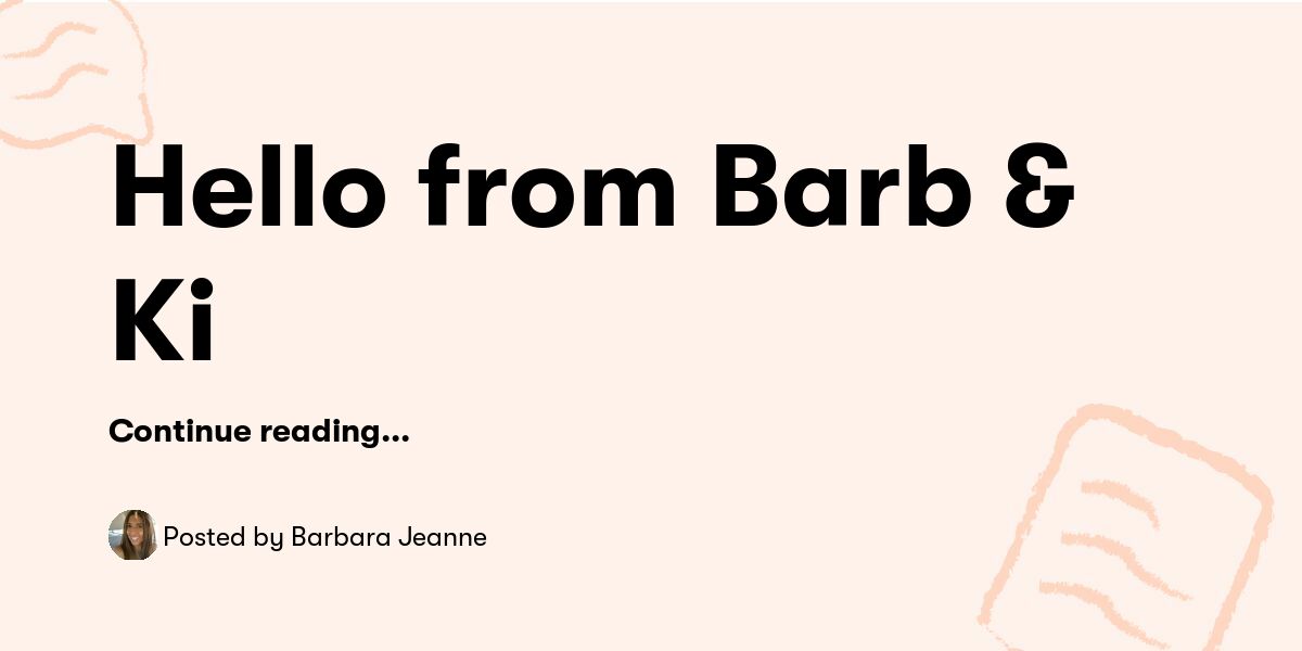 Hello from Barb & Ki — Barbara Jeanne - Buymeacoffee