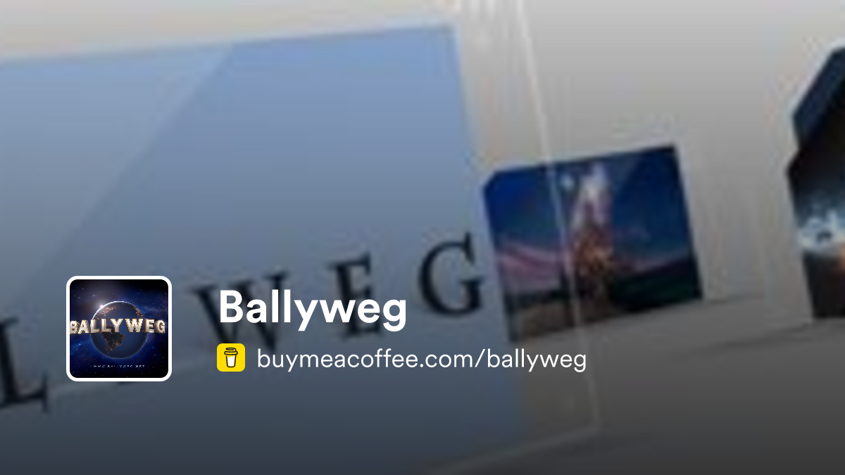Ballyweg is creating custom intros and video clips - Buymeacoffee