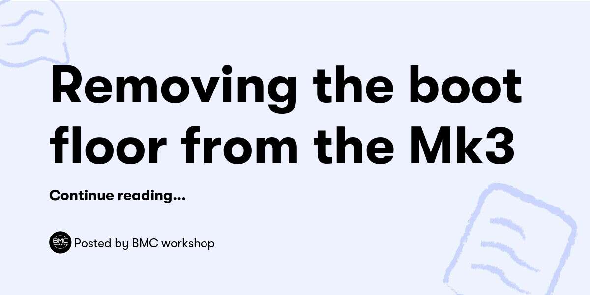 Removing the boot floor from the Mk3 — BMC workshop - Buymeacoffee