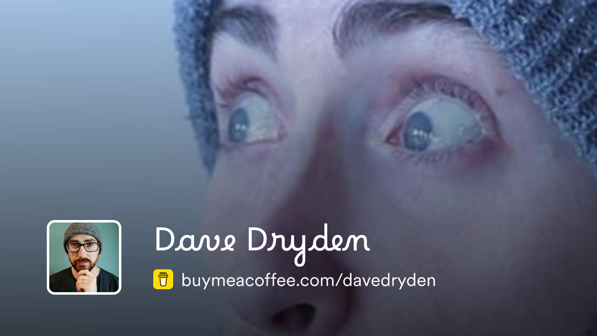 Dave Dryden is making youtube videos - Buymeacoffee