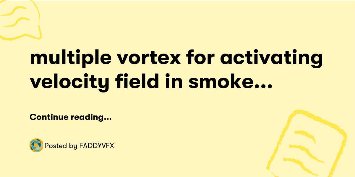 multiple vortex for activating velocity field in smoke simulation ...