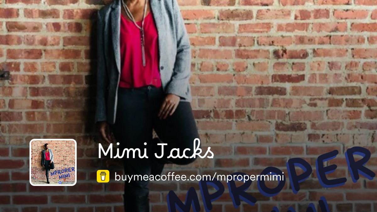 Mimi Jacks is is the host of the MProper Mimi podcast - Buymeacoffee