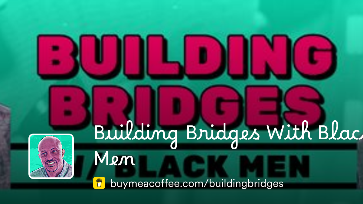Building Bridges With Black Men is creating podcast episodes, making ...