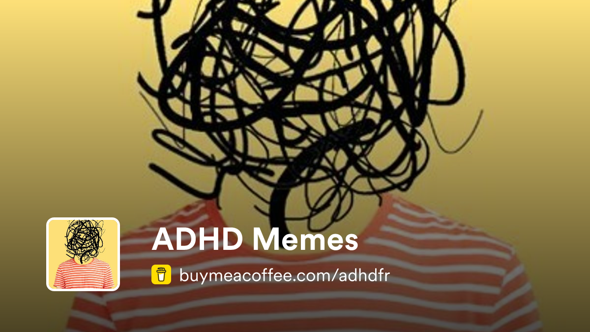 ADHD Memes is ADHD Memes - Buymeacoffee