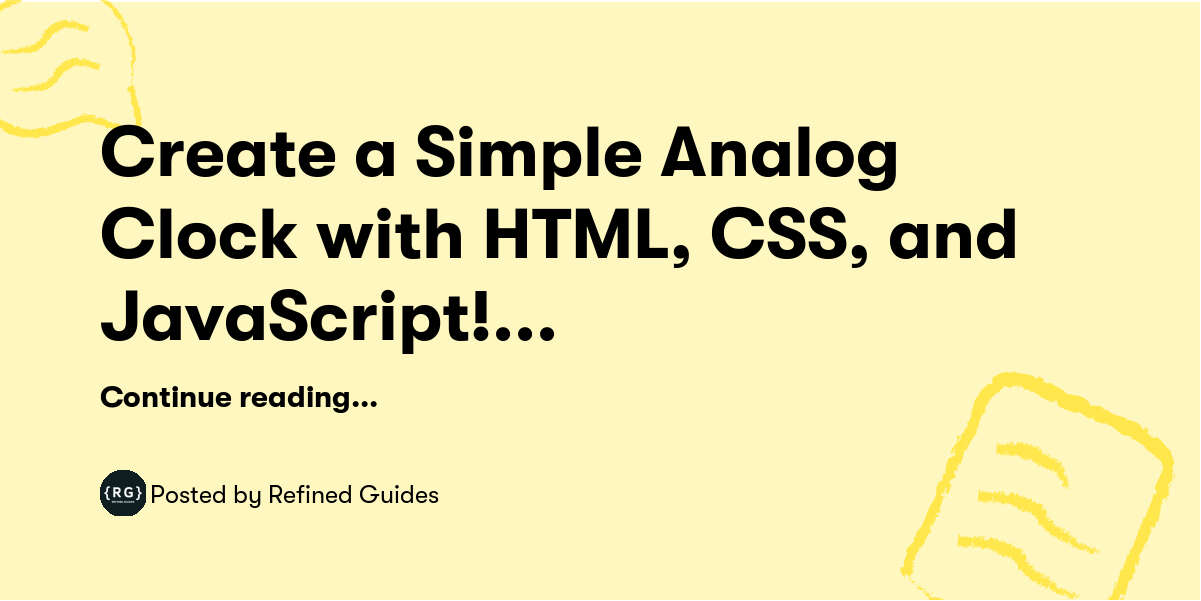 Create a Simple Analog Clock with HTML, CSS, and JavaScript! | Full Tutorial — Refined Guides ...