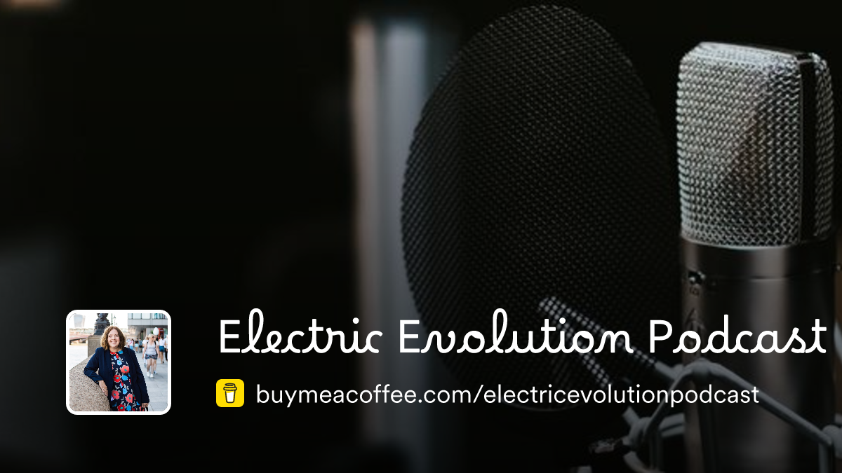 Electric Evolution Podcast is Podcast for Electric Vehicles, Renewable Energy, and Sustainable ...