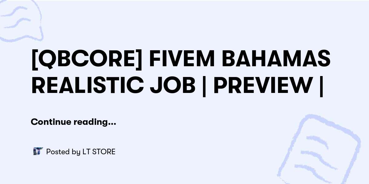 [QBCORE] FIVEM BAHAMAS REALISTIC JOB | PREVIEW | — LT STORE - Buymeacoffee