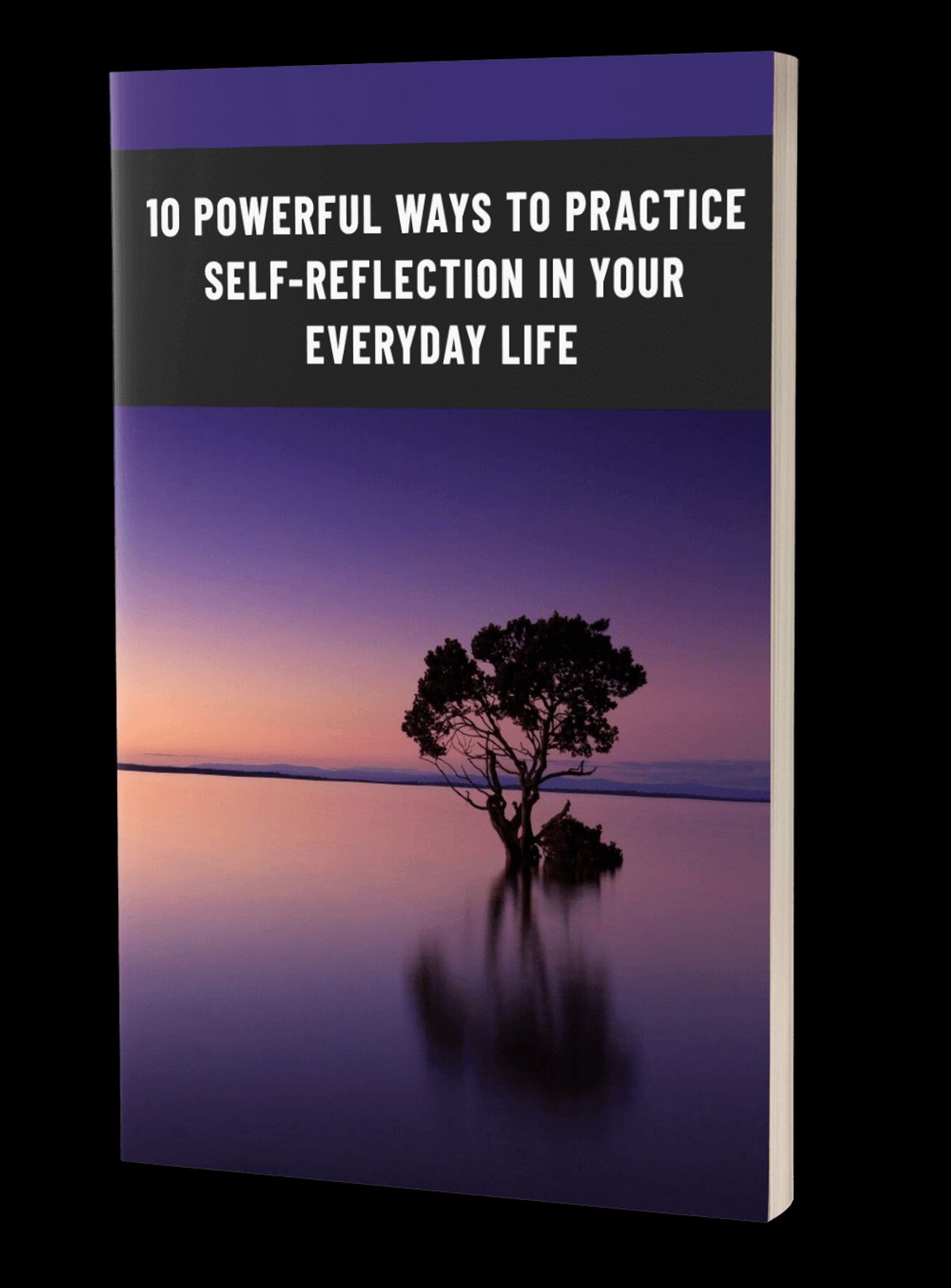 10 Powerful Ways To Practive Self-Reflection In Your Everyday Life ...