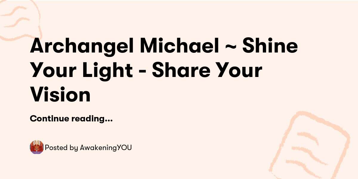 Archangel Michael ~ Shine Your Light - Share Your Vision — AwakeningYOU ...