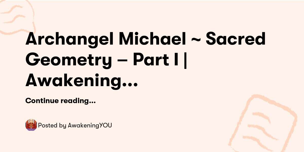 Archangel Michael ~ Sacred Geometry – Part I | Awakening YOU ...