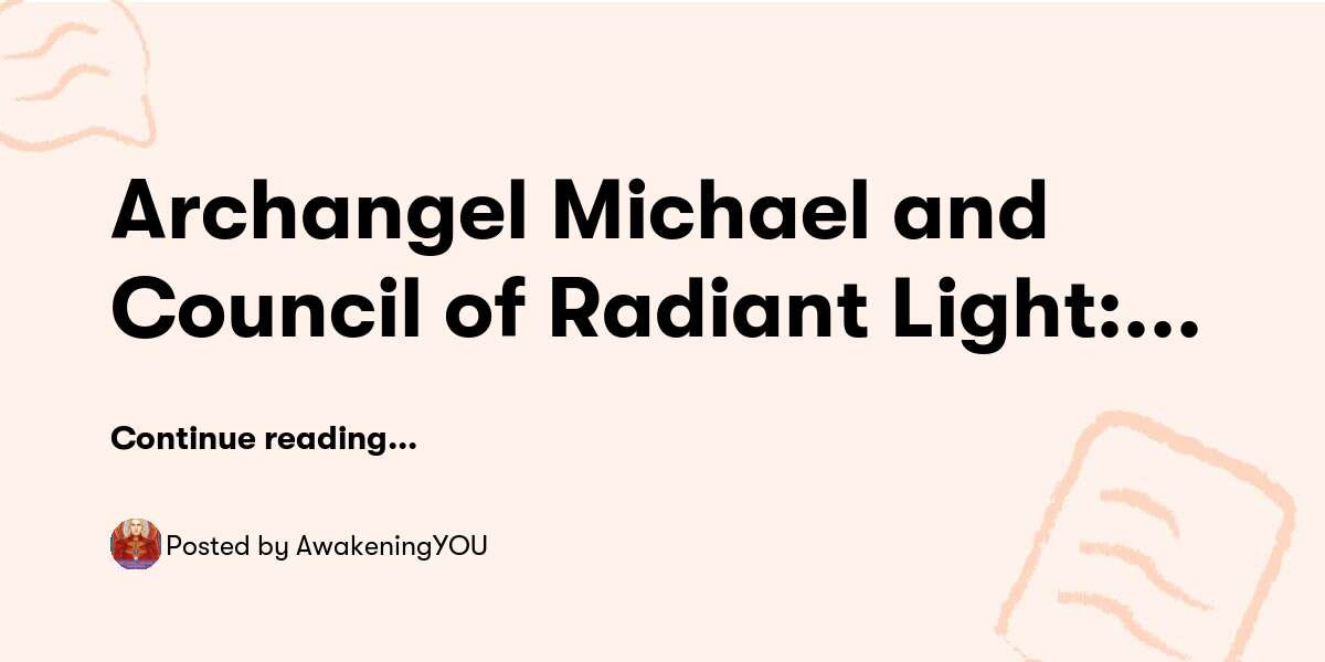 Archangel Michael and Council of Radiant Light: Encouragement and ...