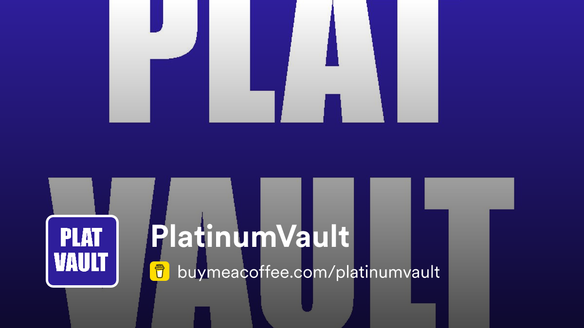 PlatinumVault is I make videos about Platinum Trophy Hunting ...