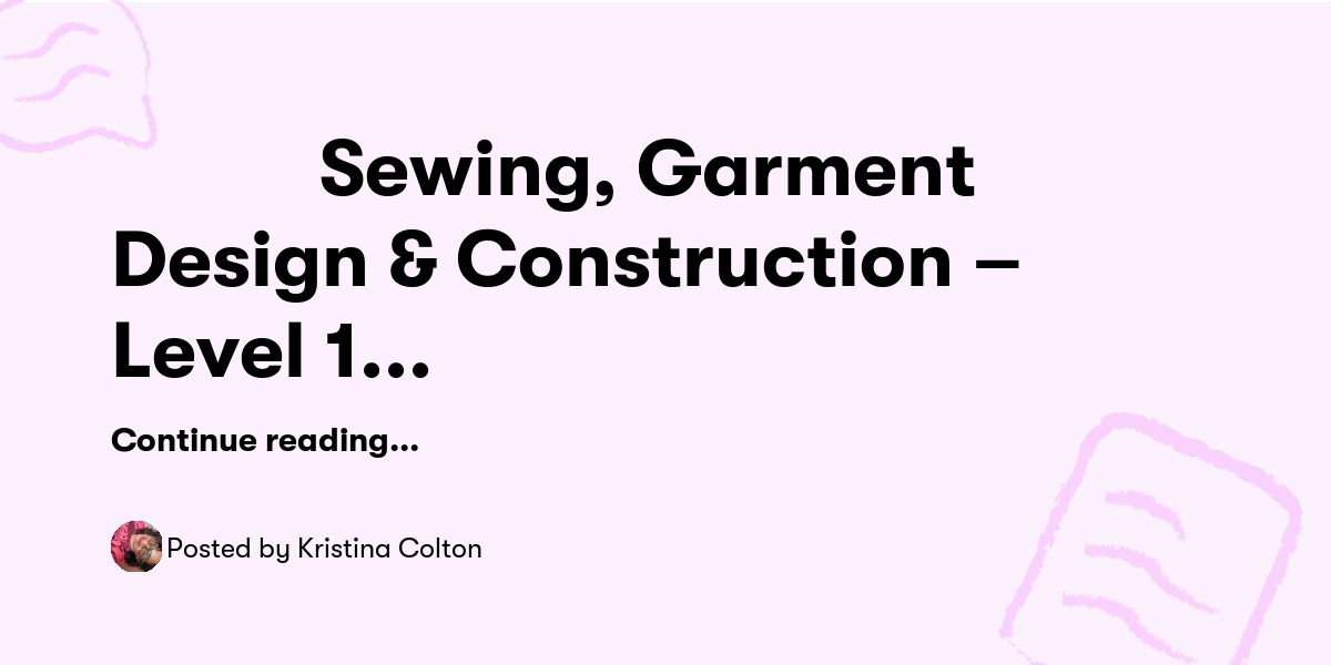 🎓 ️ Sewing, Garment Design & Construction – Level 1 Qualification Course ️🎓 — Kristina Colton ...