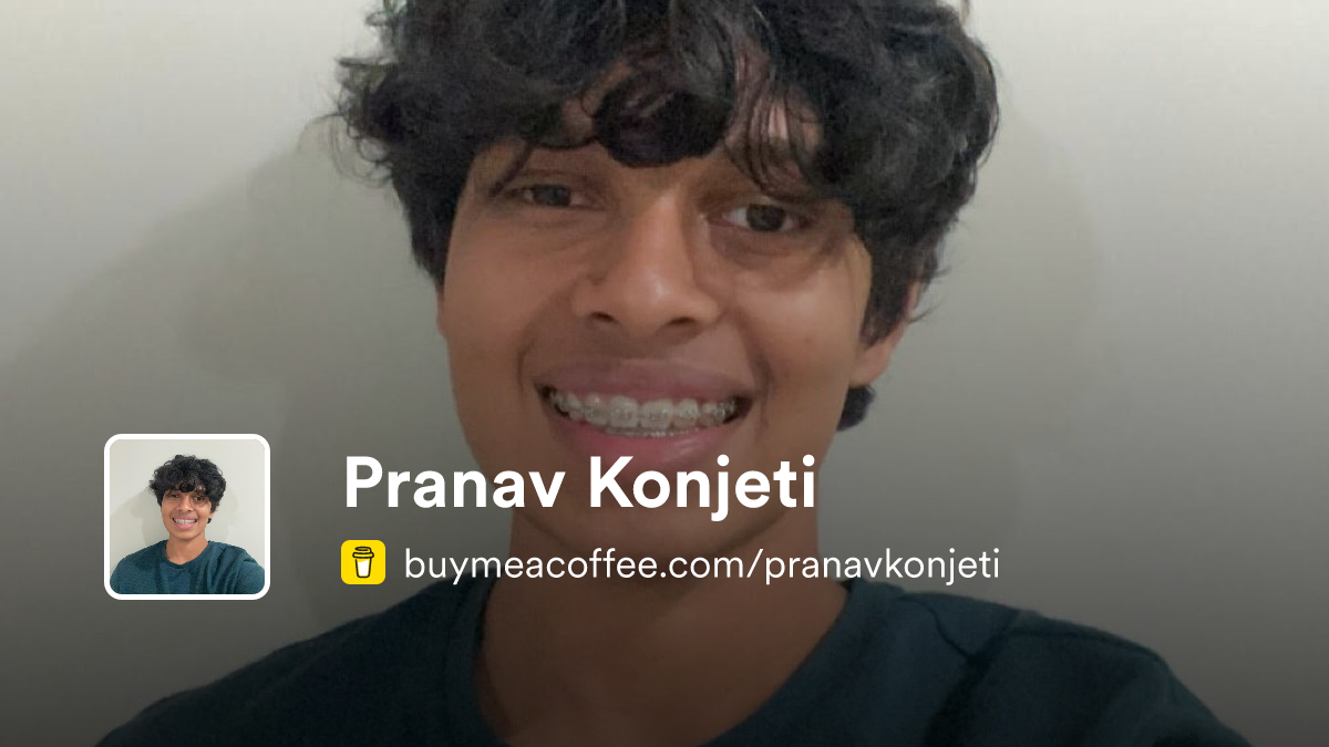 Pranav Konjeti is Building Beautiful Digital Experiences that help others :) - Buymeacoffee