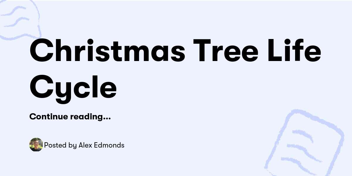 Christmas Tree Life Cycle — Alex Edmonds - Buymeacoffee