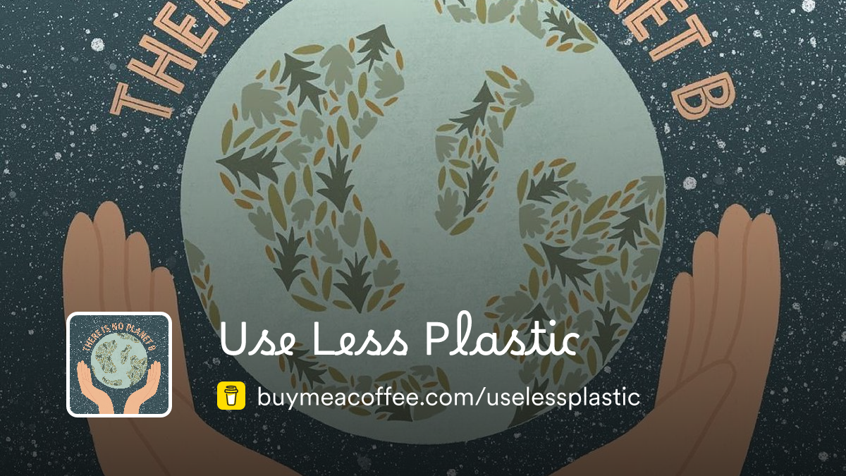 Membership | Use Less Plastic - Buymeacoffee