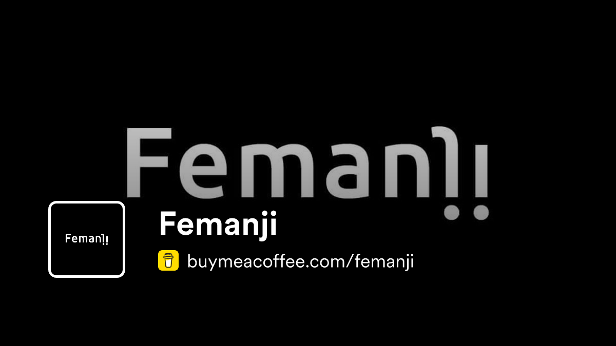 Femanji is all about bringing you entertainment. Support us with a ...
