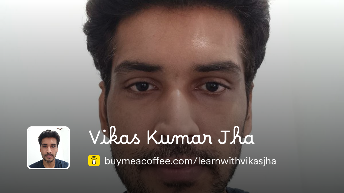 Vikas Kumar Jha is Technical courses related to various topics. - Buymeacoffee