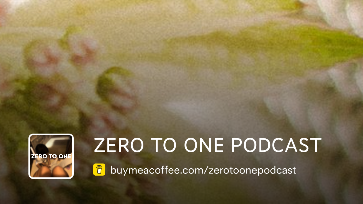 ZERO TO ONE PODCAST is Podcast - Buymeacoffee