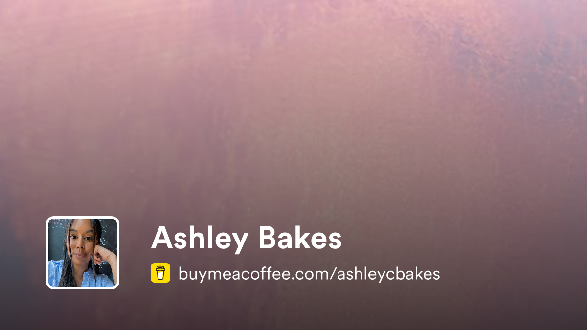 Ashley Bakes is YouTuber - Buymeacoffee