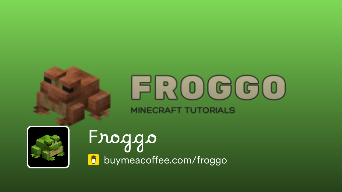Froggo is creating Minecraft Tutorials - Buymeacoffee