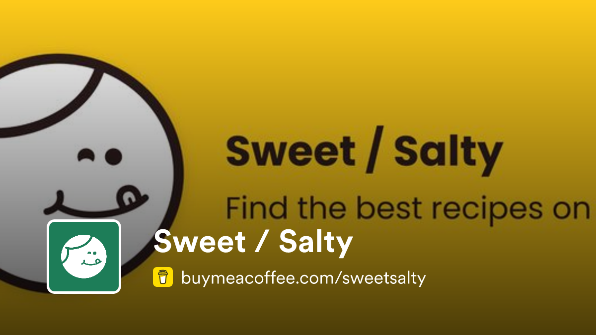 Sweet / Salty is Best recipes online! - Buymeacoffee