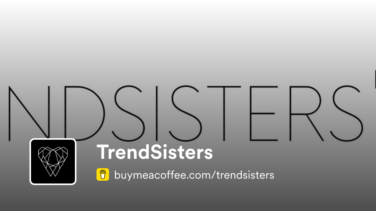 TrendSisters is Living Our Best Life - Buymeacoffee