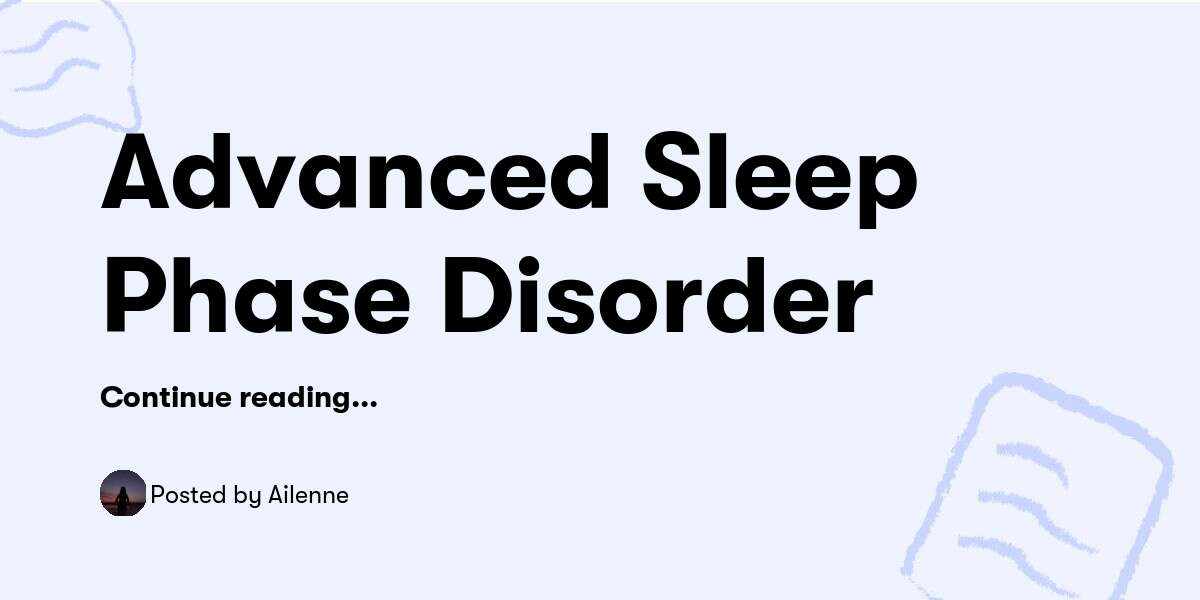 Advanced Sleep Phase Disorder — Ailenne - Buymeacoffee