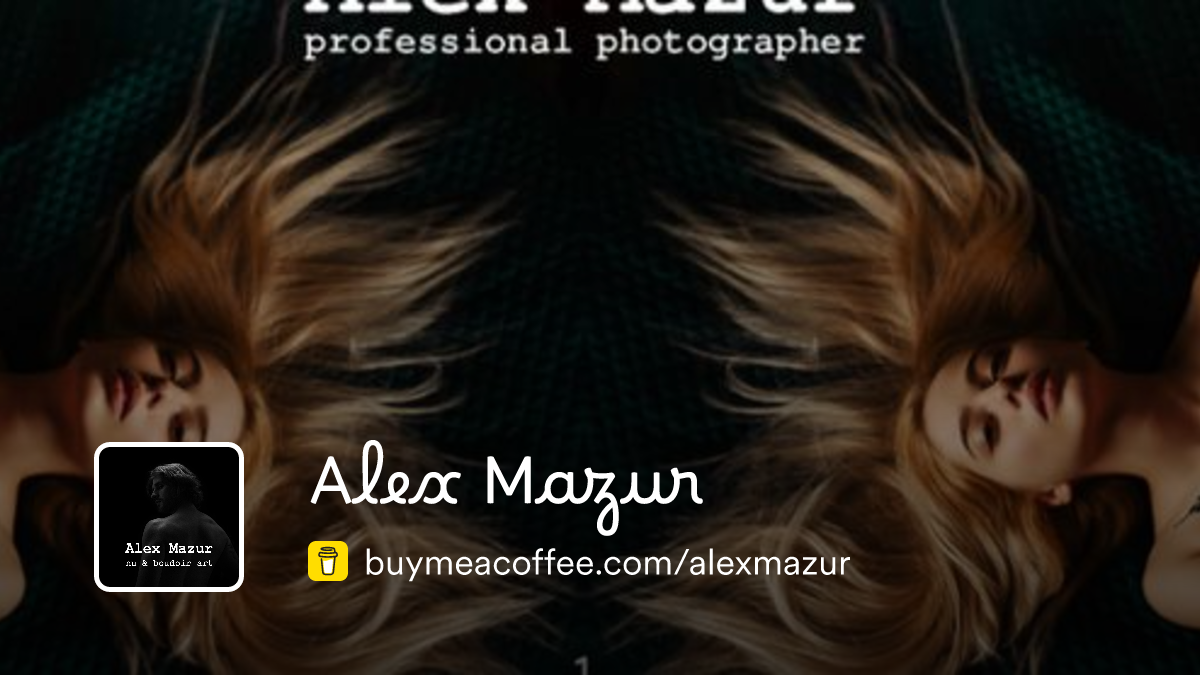 Alex Mazur is photo and video - Buymeacoffee