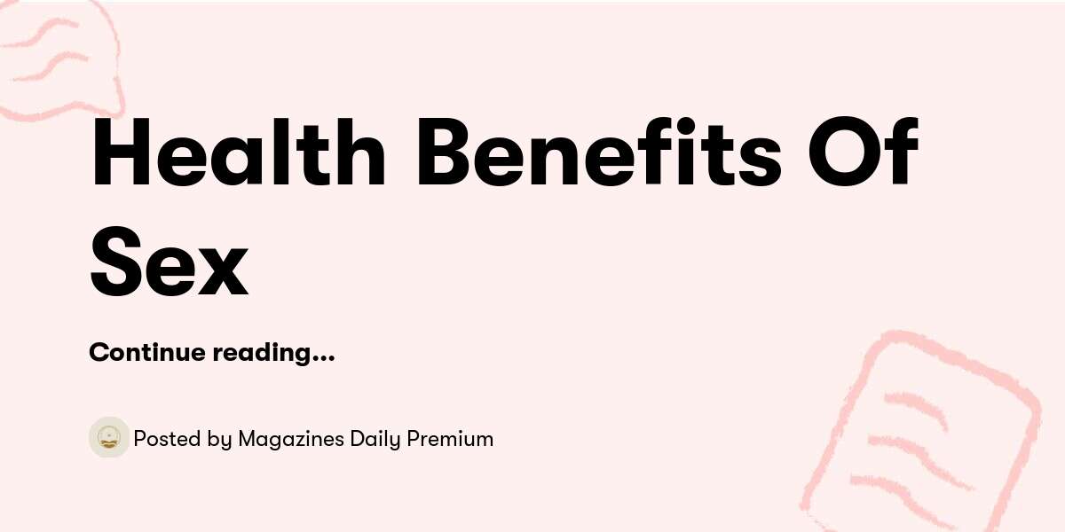 Health Benefits Of Sex — Magazines Daily Premium Buymeacoffee 3150