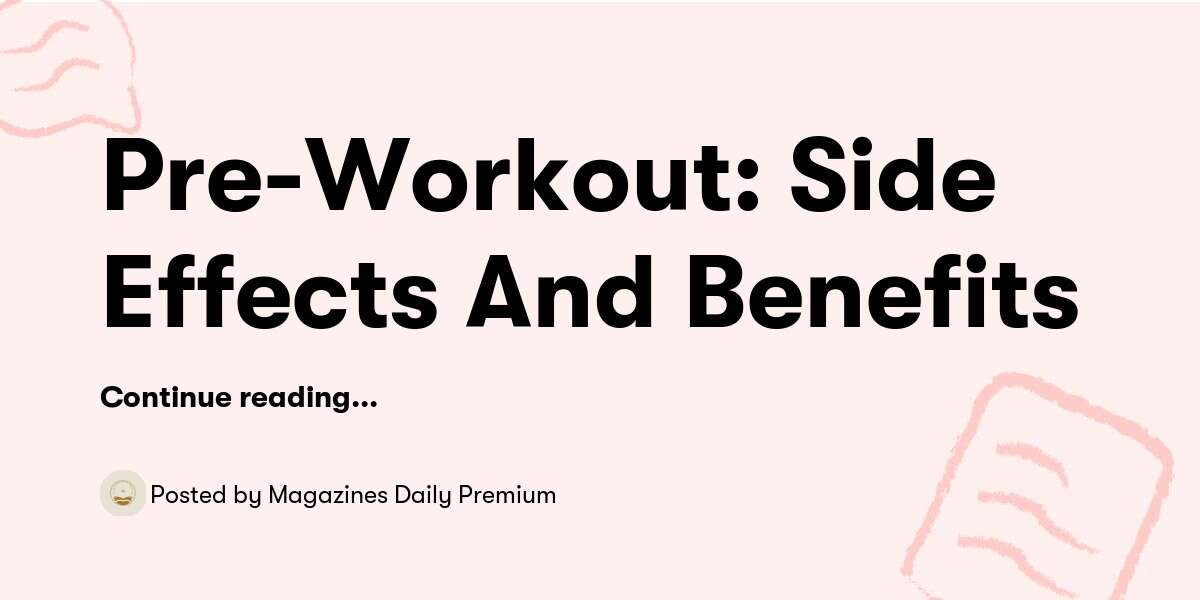 Pre-Workout: Side Effects And Benefits — Magazines Daily Premium ...
