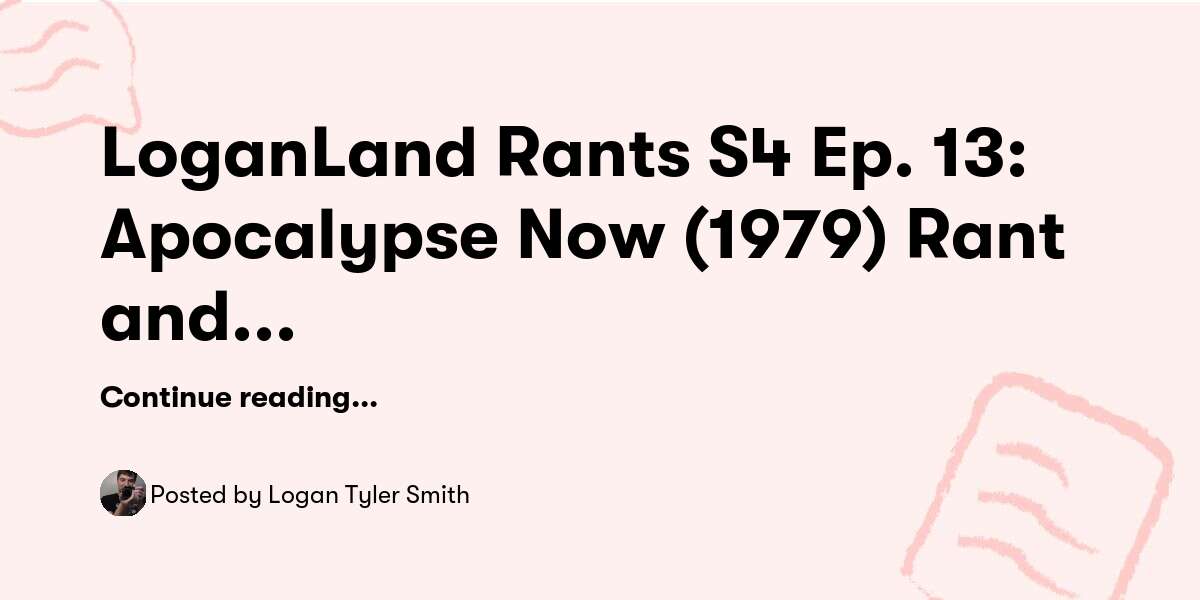 LoganLand Rants S4 Ep. 13: Apocalypse Now (1979) Rant and Review — Logan Tyler Smith - Buymeacoffee