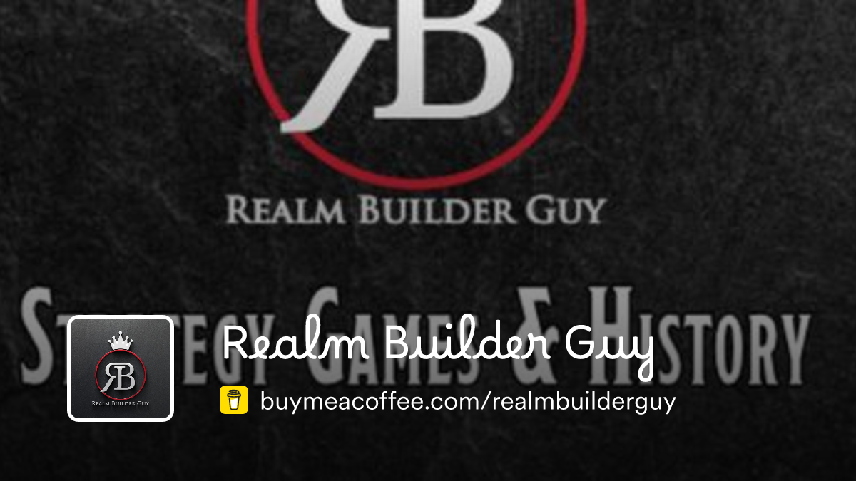 Realm Builder Guy is creating videos about strategy games and history ...