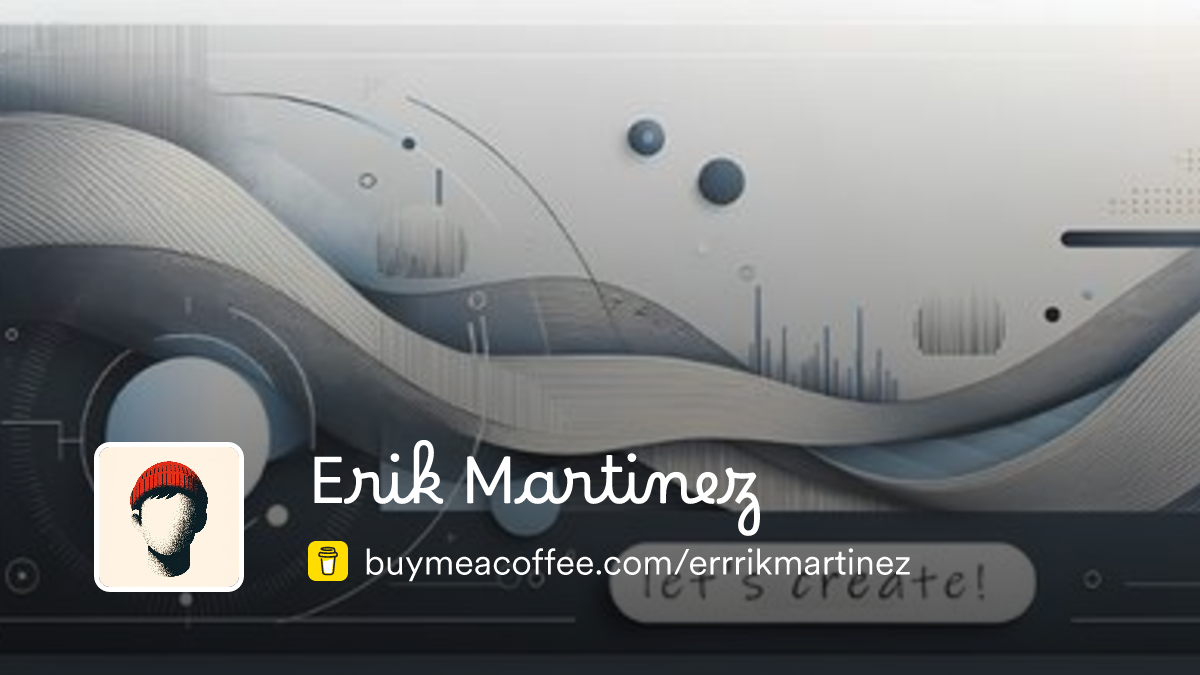 Erik Martinez is I write code, create different music, mix songs and ...