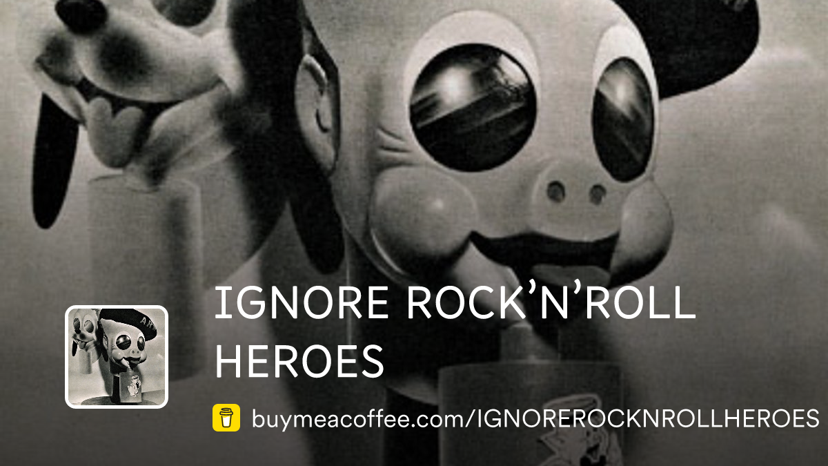 IGNORE ROCK’N’ROLL HEROES - Buymeacoffee