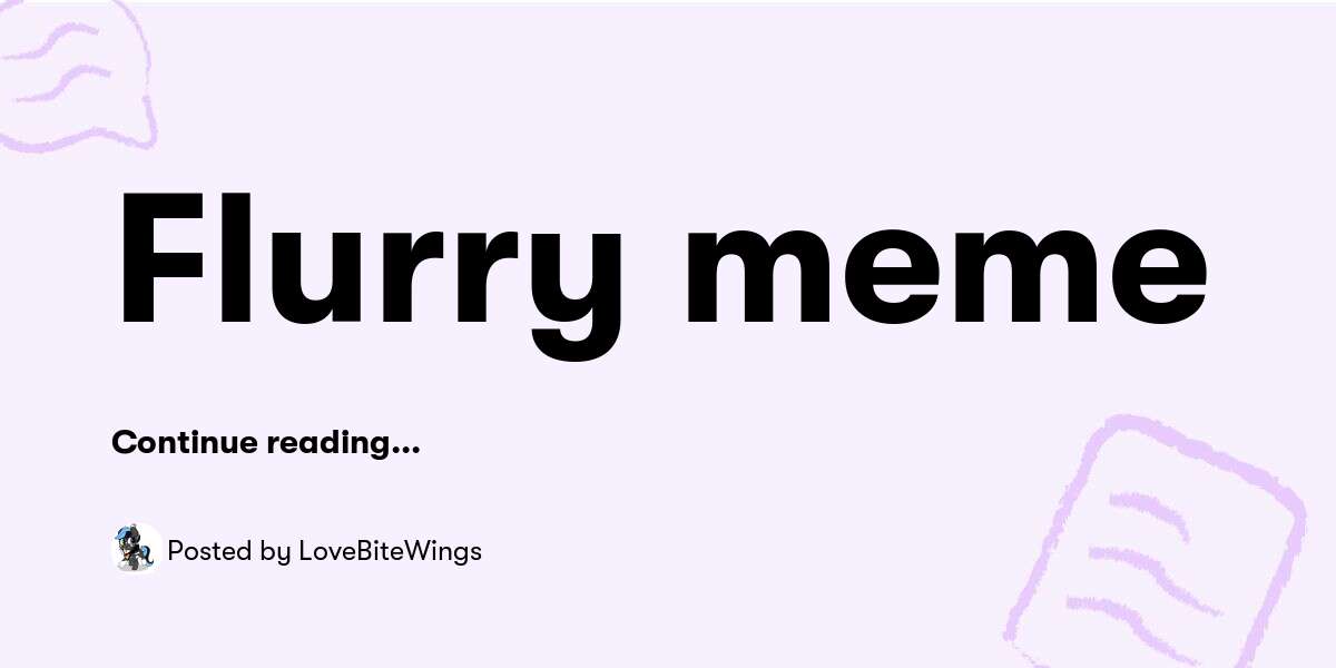 Flurry meme — LoveBiteWings - Buymeacoffee