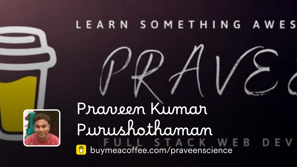 Praveen Kumar Purushothaman - Buymeacoffee